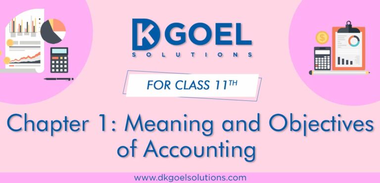 DK Goel Solutions Chapter 1 Meaning and Objectives of Accounting