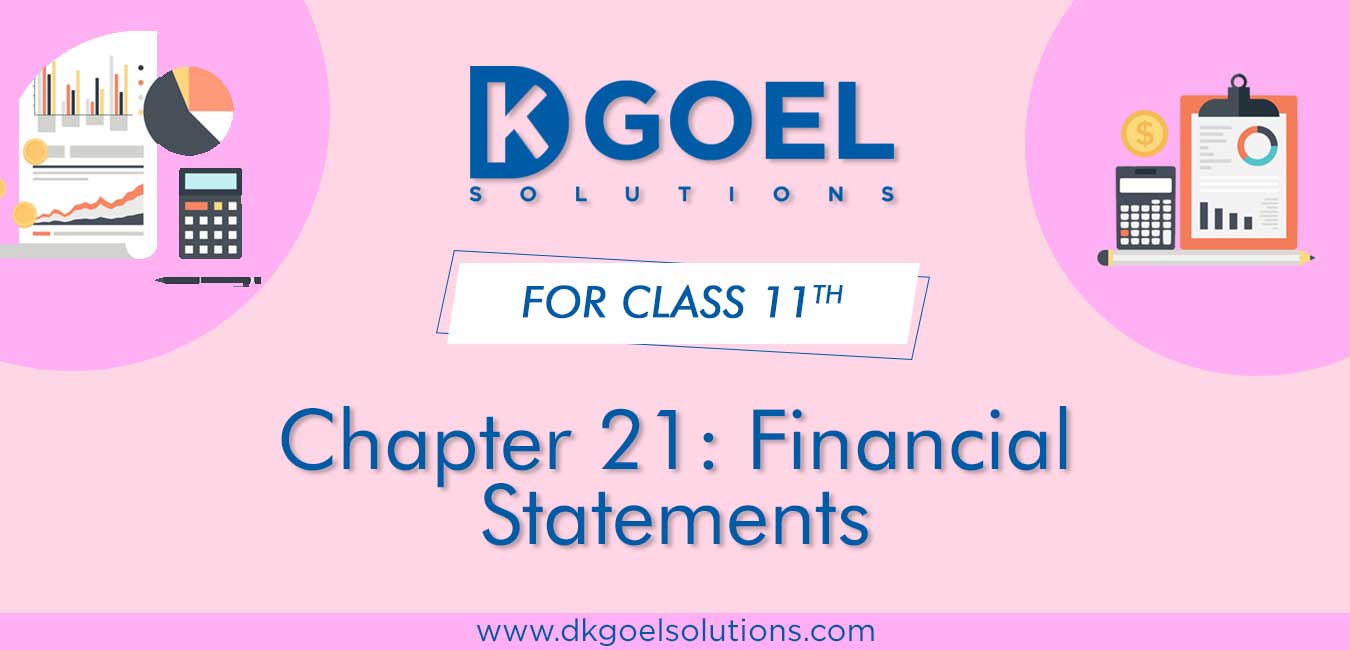 DK Goel Solutions Class 11 Chapter 21 Financial Statements