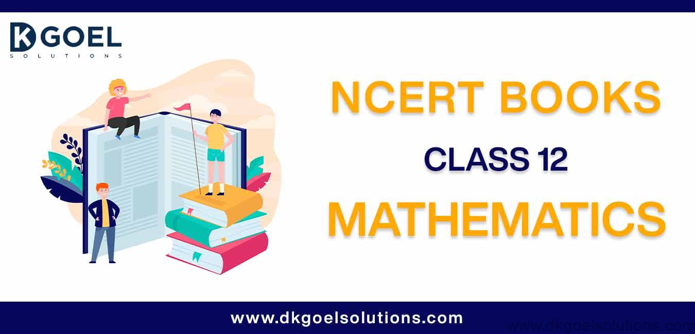 NCERT Book Class 12 Mathematics Download PDF