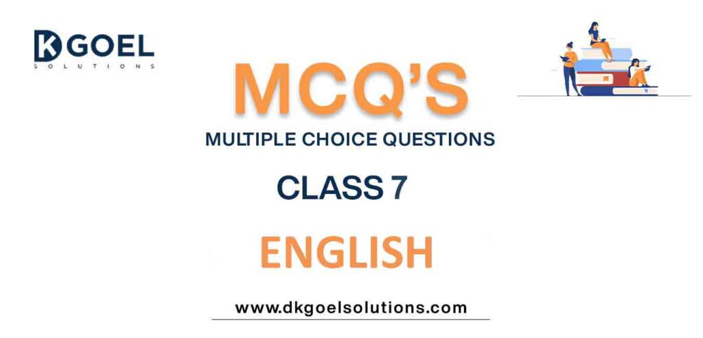 MCQs For Class 7 English MCQs For Class 7 English