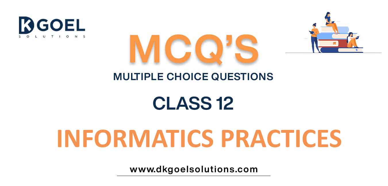 Mcqs For Class 12 Informatics Practices With Answers Free Pdf Download