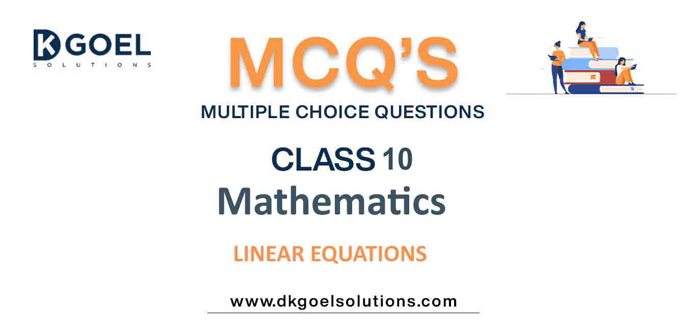 MCQ Questions Class 10 Mathematics Linear Equations with Answers