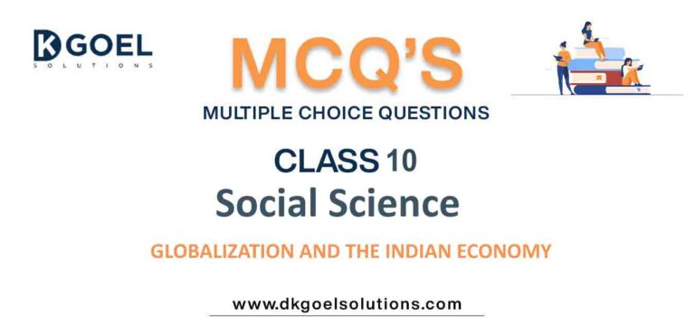 MCQ Questions Class 10 Social Science Globalization and The Indian Economy